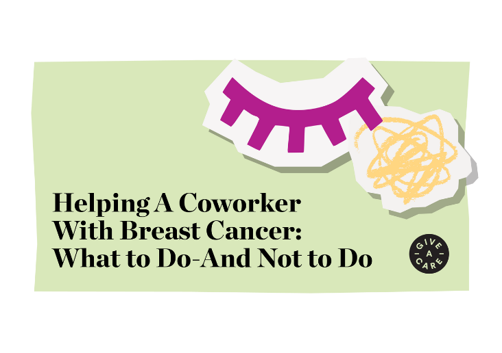 Helping A Coworker With Breast Cancer: What To Do—And Not To Do – Give ...
